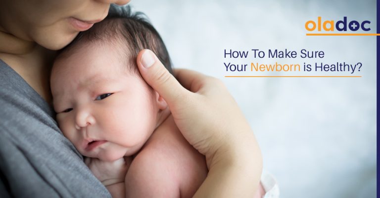 How To Make Sure Your Newborn Is Healthy? | Child Care | oladoc.com