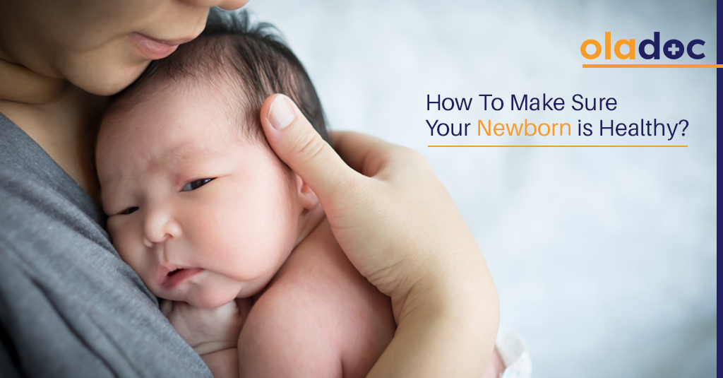 How To Make Sure Your Newborn Is Healthy? | Child Care | oladoc.com
