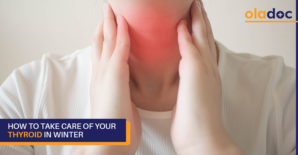 How to Take Care of Your Thyroid in Winter? | Thyroid Care | oladoc.com